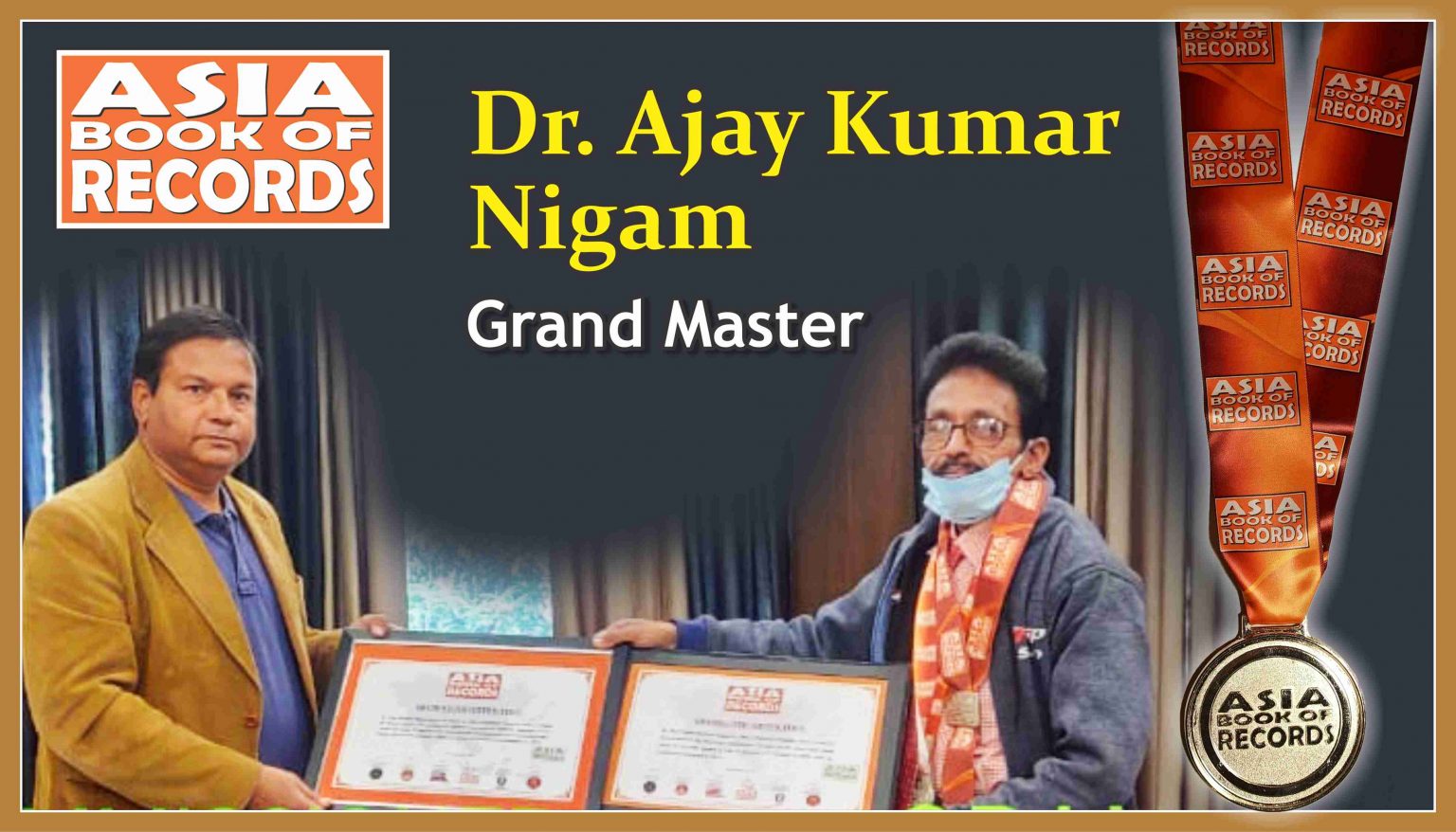 GRAND MASTER – DR. AJAY KUMAR NIGAM - Asia Book of Records